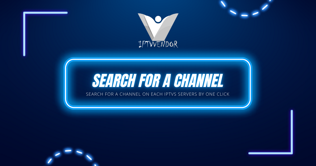 Search for a specific channel on each IPTV server. with IPTVVendor
